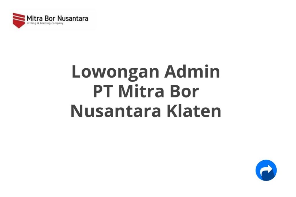 Loker Admin PT Mitra Bor Nusantara Klaten Terbaru 2026 (Buruan)