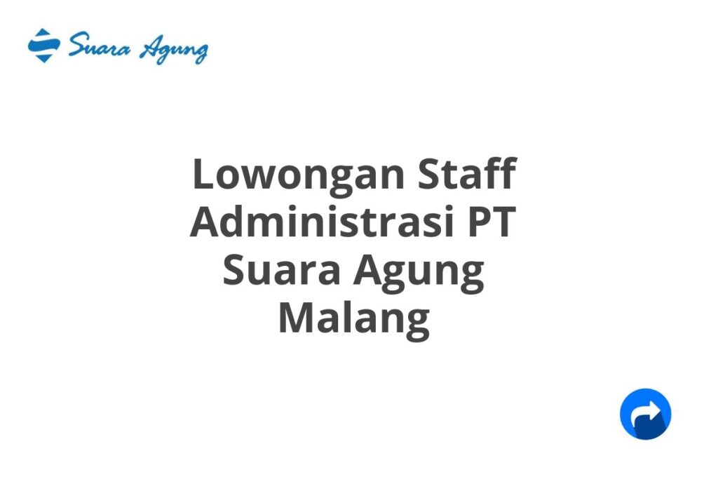 Loker Staff Administrasi PT Suara Agung Malang Tahun 2025